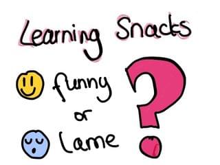 Learning Snacks - Funny or lame?
