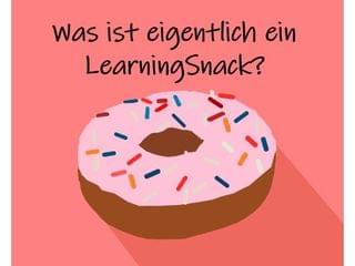 Was ist eigentlich ein LearningSnack?